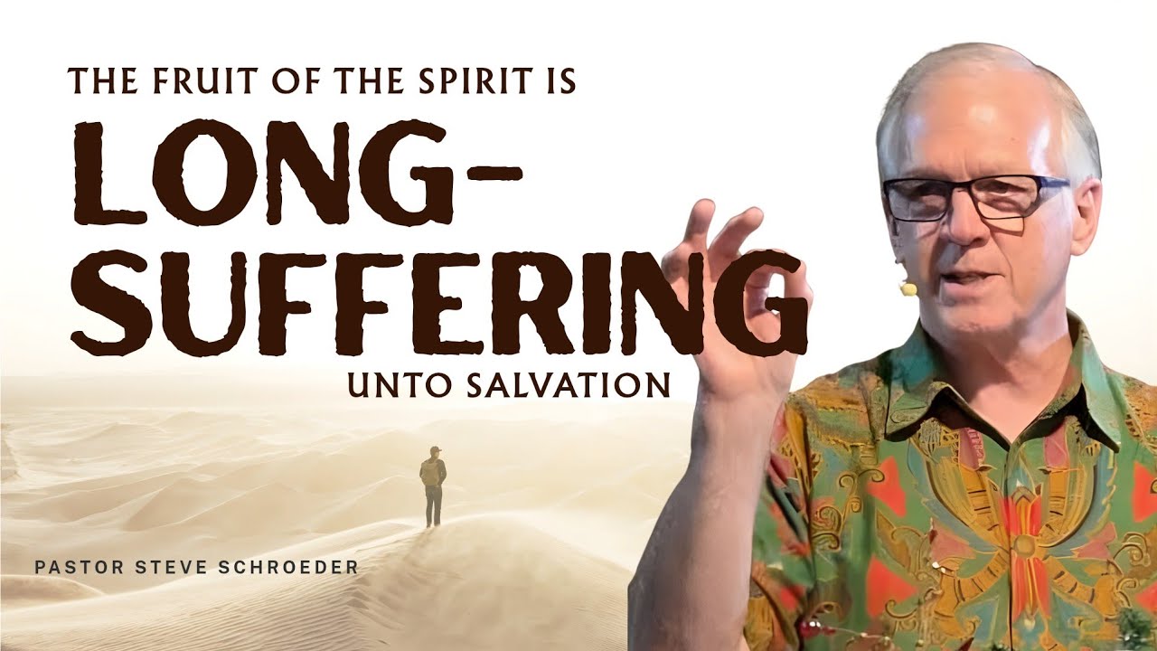 The Fruit of the Spirit is Longsuffering unto Salvation - Pastor Steve ...