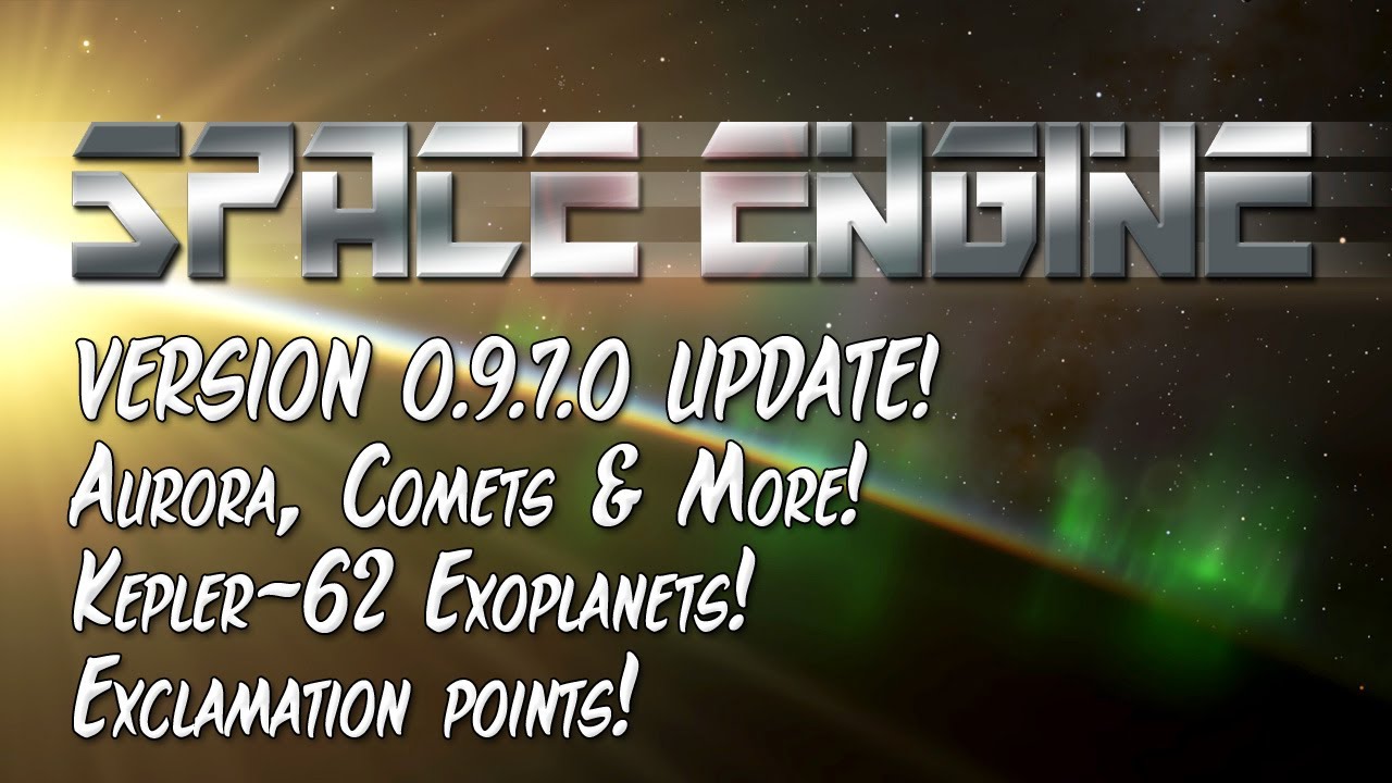 Space Engine - 0.9.7.0 Update: Comets, Auroras and New Earth-sized ...