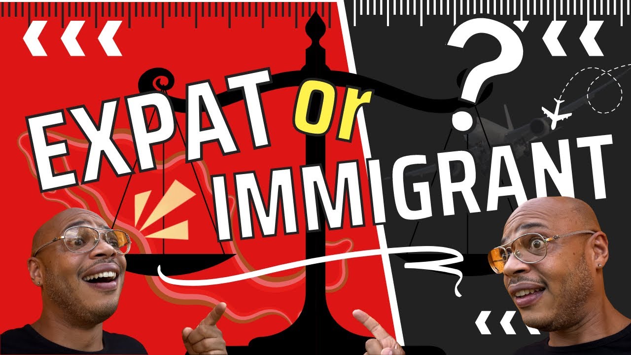Expat or Immigrant, which are you? - YouTube
