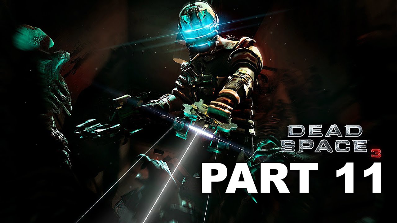 DEAD SPACE 3 Co-op Gameplay Walkthrough Part 11 - No Commentary (Xbox ...