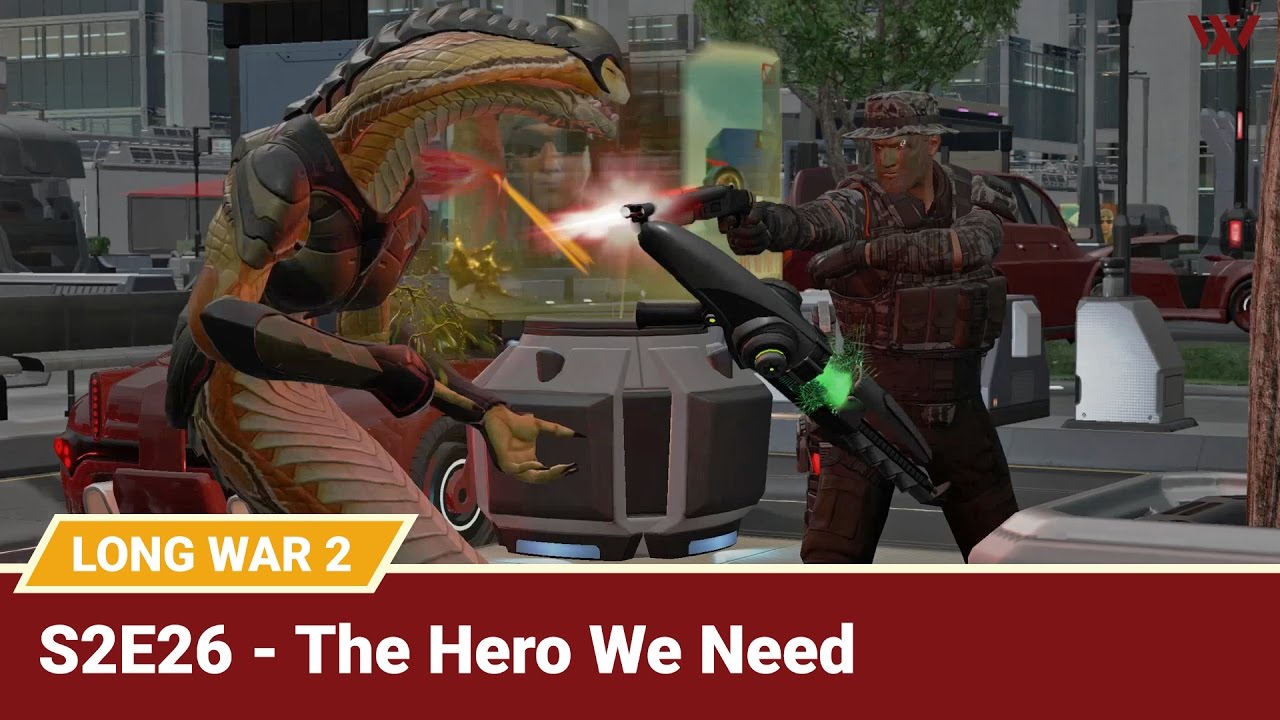 Long War 2 Legend S2E26 "The Hero We Need" - XCOM 2 Let's Play: Long ...