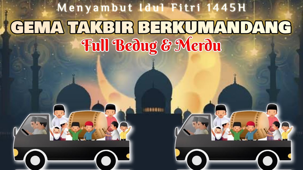 Gema Takbir Idul Fitri 1445H - Full Bedug & Merdu (Lengkap dengan Teks ...