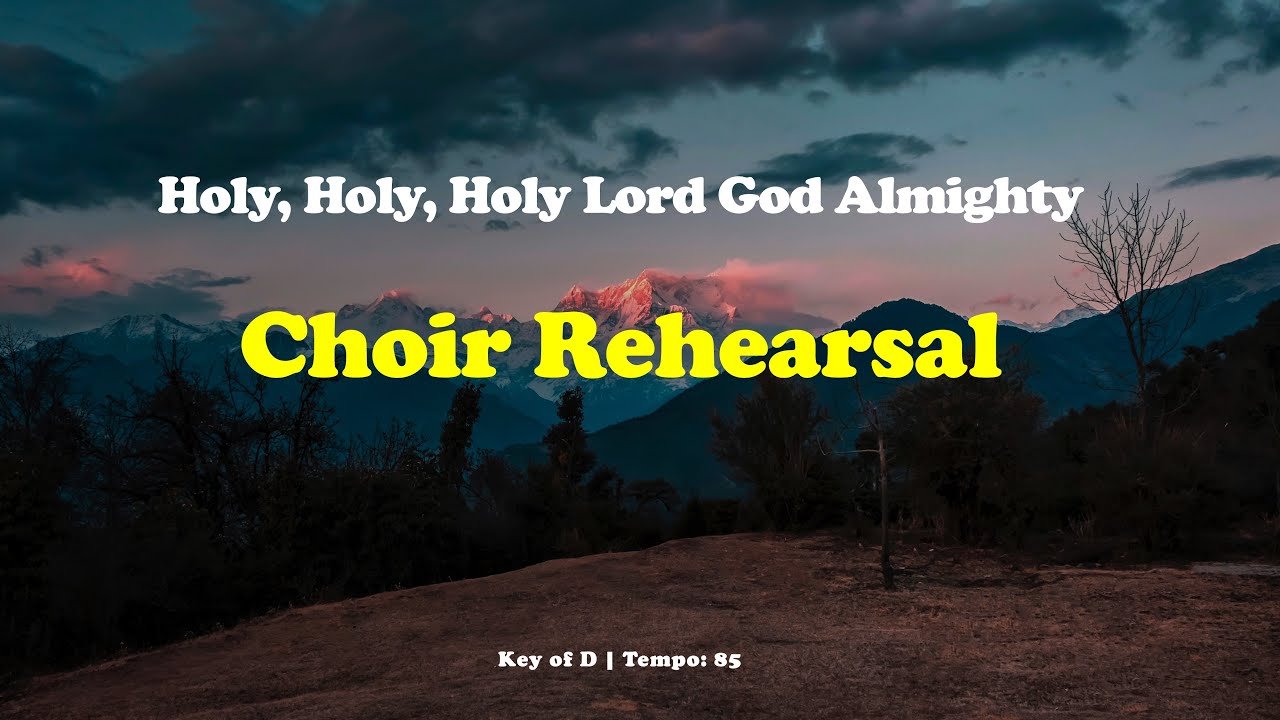 Holy, Holy, Holy, Choir Practice, Key of D, Christian Music, Reformed ...