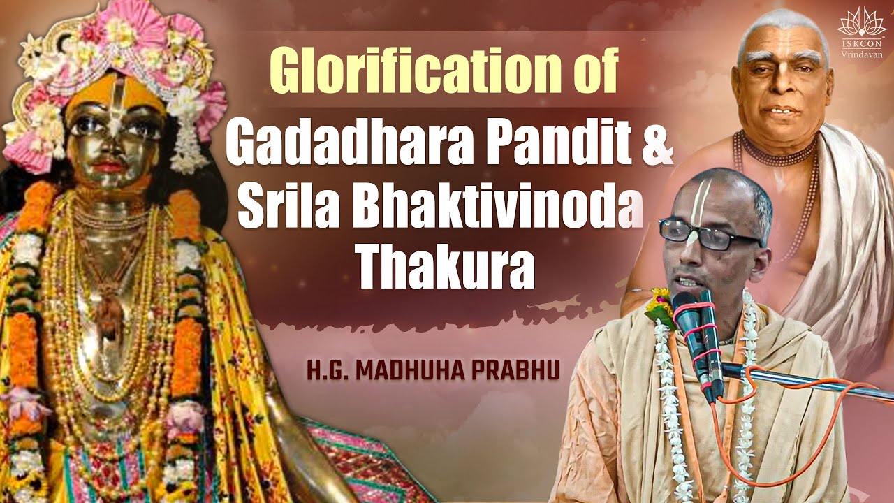 Glorification of Gadadhara Pandit and Srila Bhaktivinoda Thakura by H.G ...