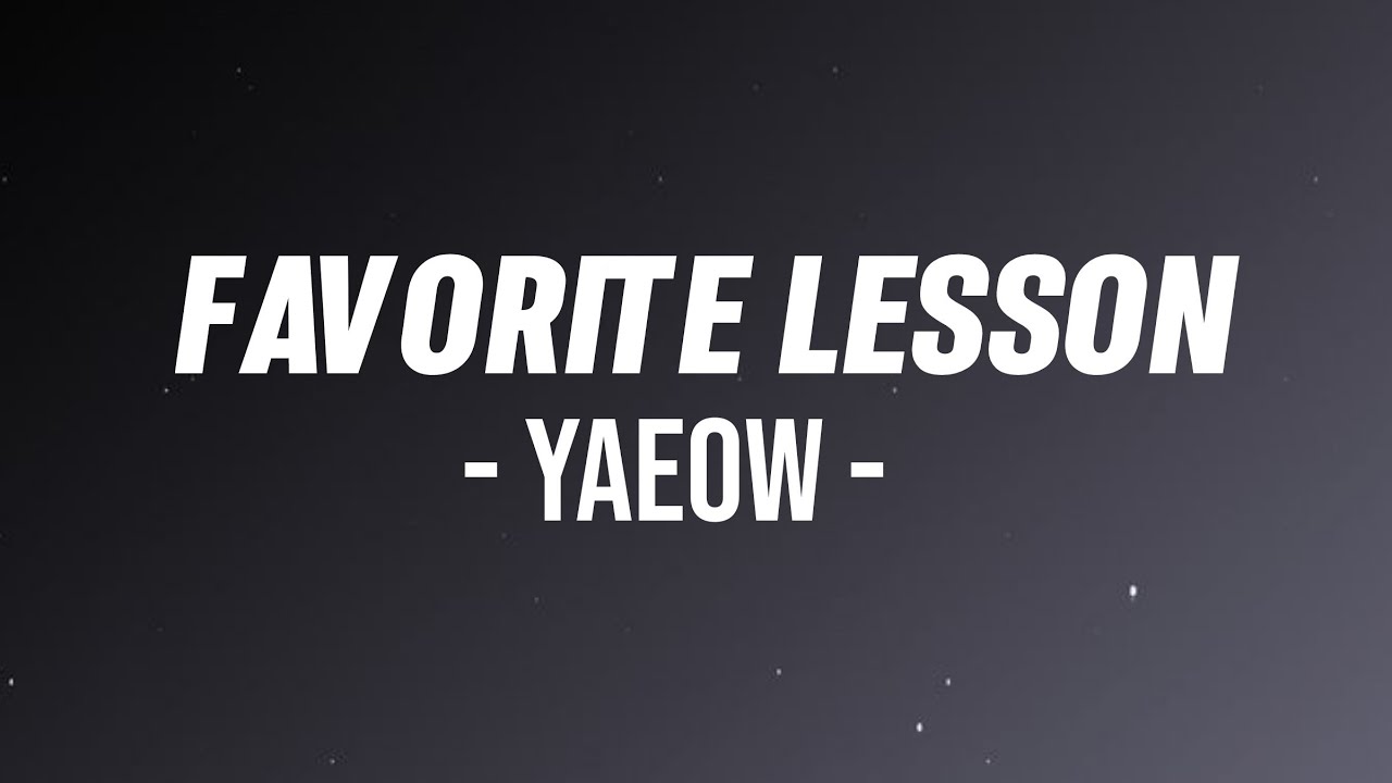 YAEOW - FAVORITE LESSON (LYRICS) - YouTube