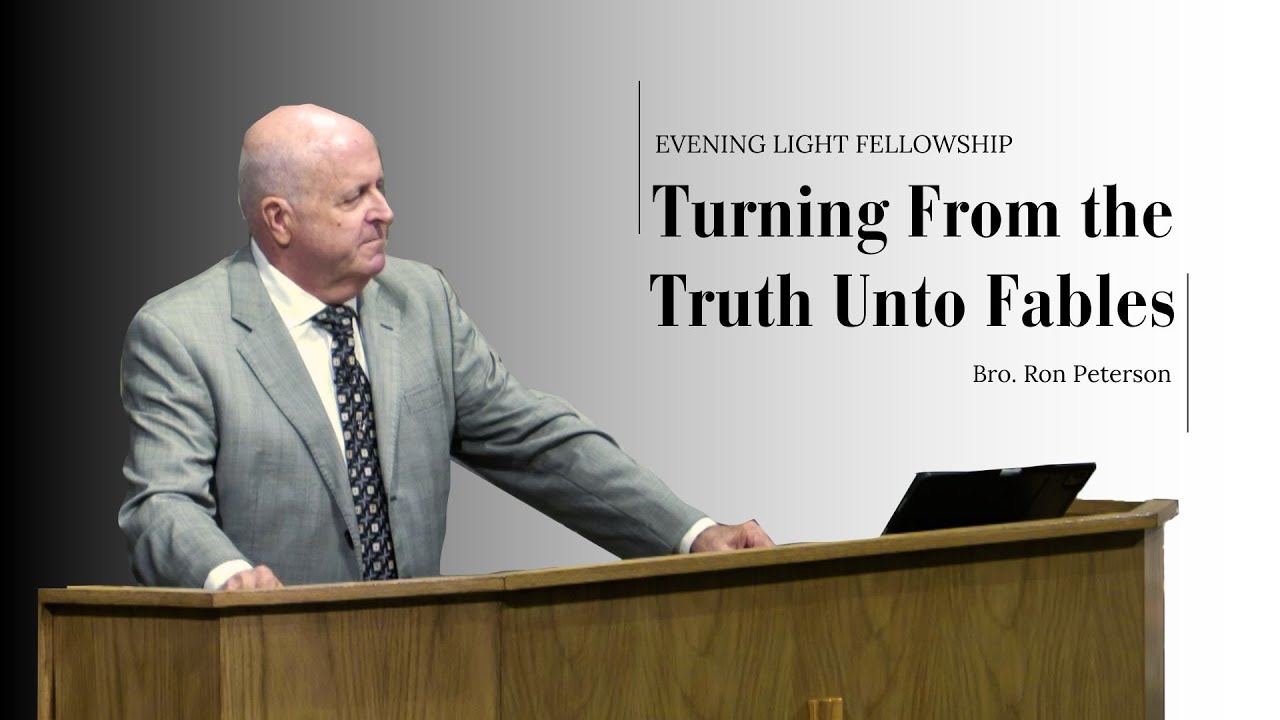 Turning From the Truth Unto Fables - Bro. Ron Peterson - YouTube