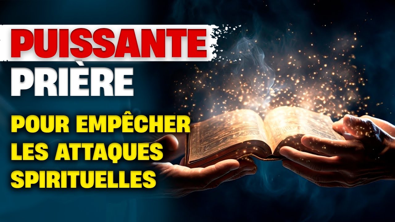 FAITES CETTE PRIÈRE pour la PROTECTION SPIRITUELLE - YouTube