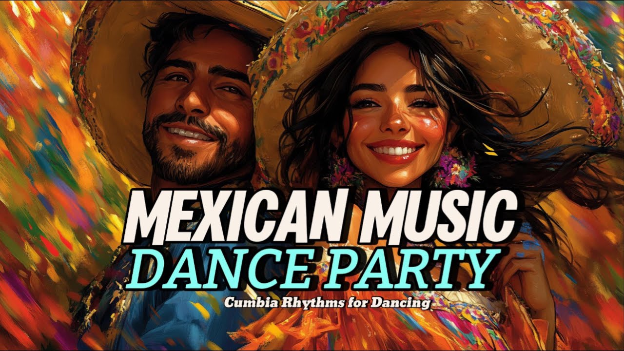 Mexican Music Dance Party - Cumbia Mexicana - Latin Dance Rhythms - YouTube