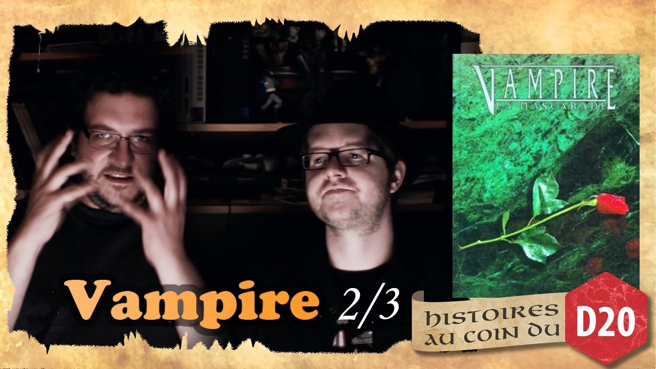 VAMPIRE - histoires au coin du D20 partie 2 sur 3 (Requiem des ...
