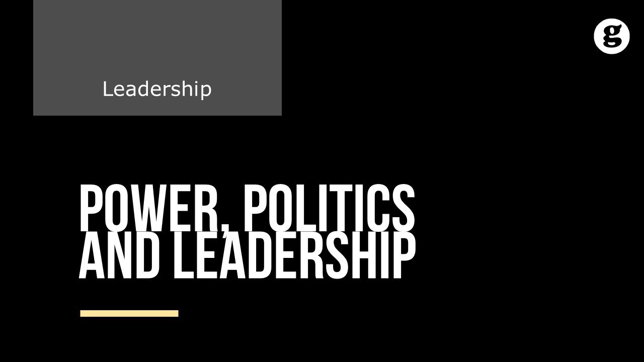 Power, Politics and Leadership - YouTube