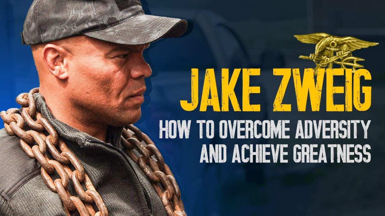 How to Overcome Adversity & Achieve Greatness with Navy SEAL Jake Zweig ...