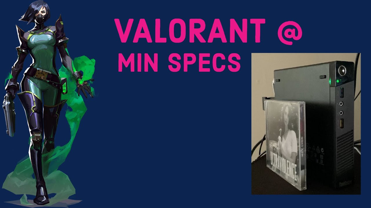 VALORANT at minimum specs in 2021 ? (lenovo thinkcentre M73 tiny PC ...