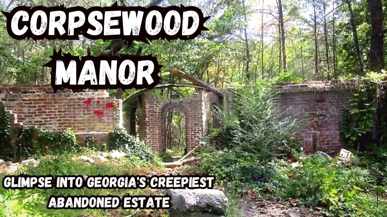 Corpsewood Manor: A Glimpse into Georgia's Creepiest Abandoned Estate ...