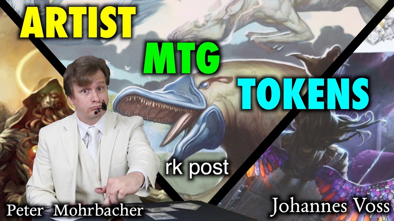 MTG - Artist MTG Tokens - Peter Mohrbacher, rk post, Johannes Voss and ...