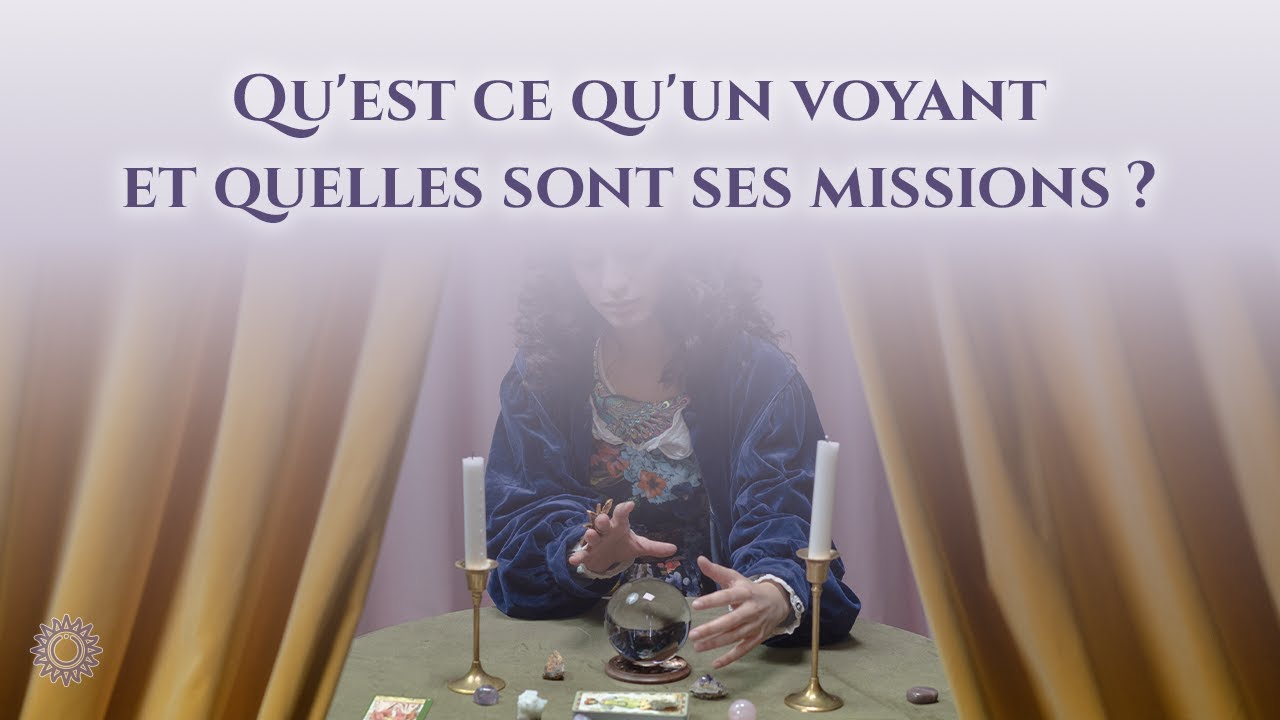 ☯ QU'EST-CE QU'UN VOYANT ET QUELLES SONT SES MISSIONS ? - YouTube