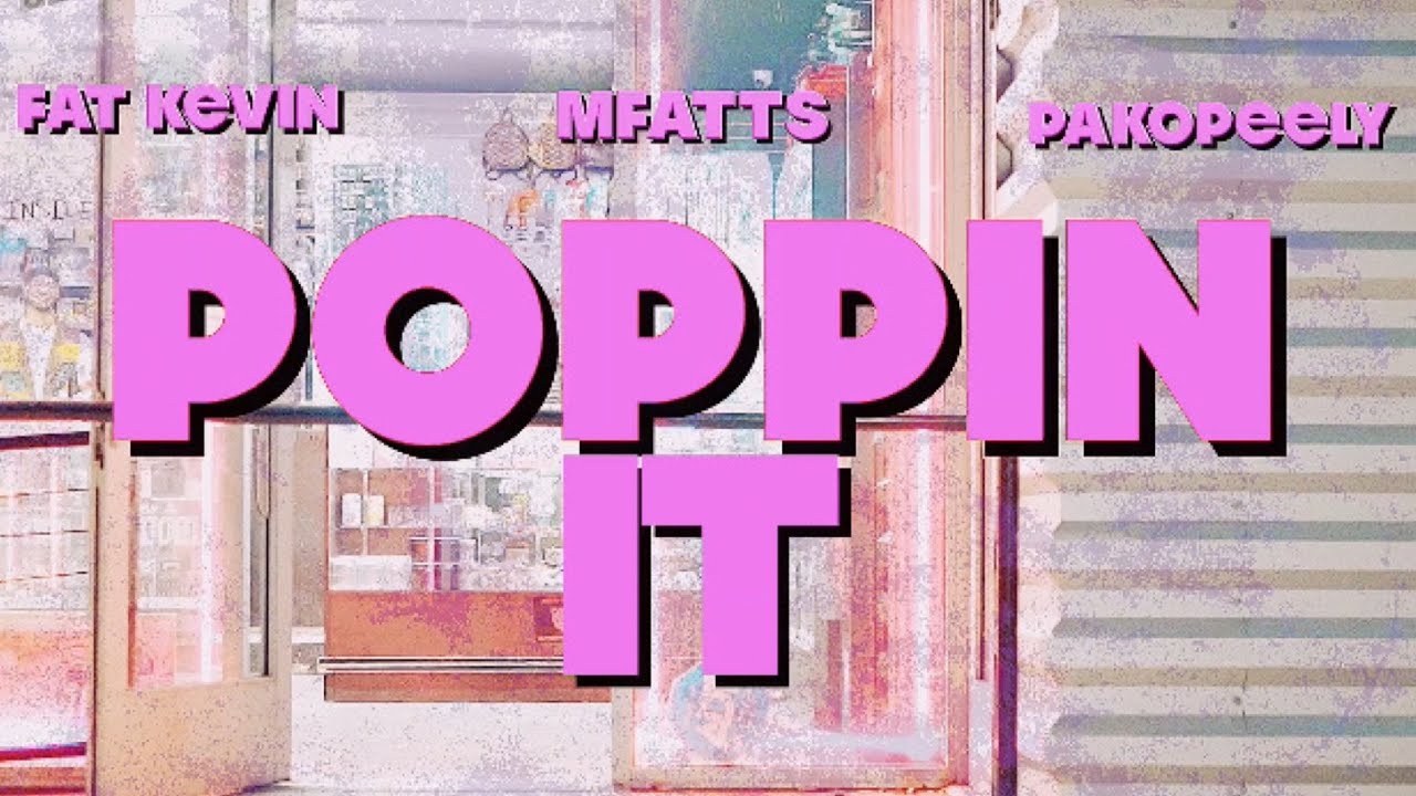 FAT KEVIN feat. PakoPeely & MFatts - POPPiN iT prod. By Sean Wells ...