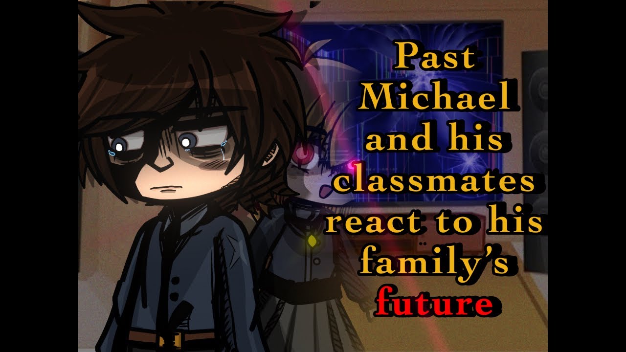 Past Michael and his classmates react to his family’s future Part 2/2 ...