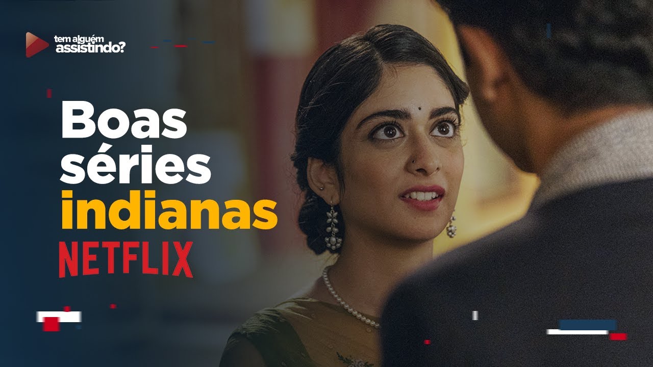 2 SÉRIES INDIANAS MUITO BOAS NA NETFLIX QUE VOCÊ PRECISA VER - YouTube
