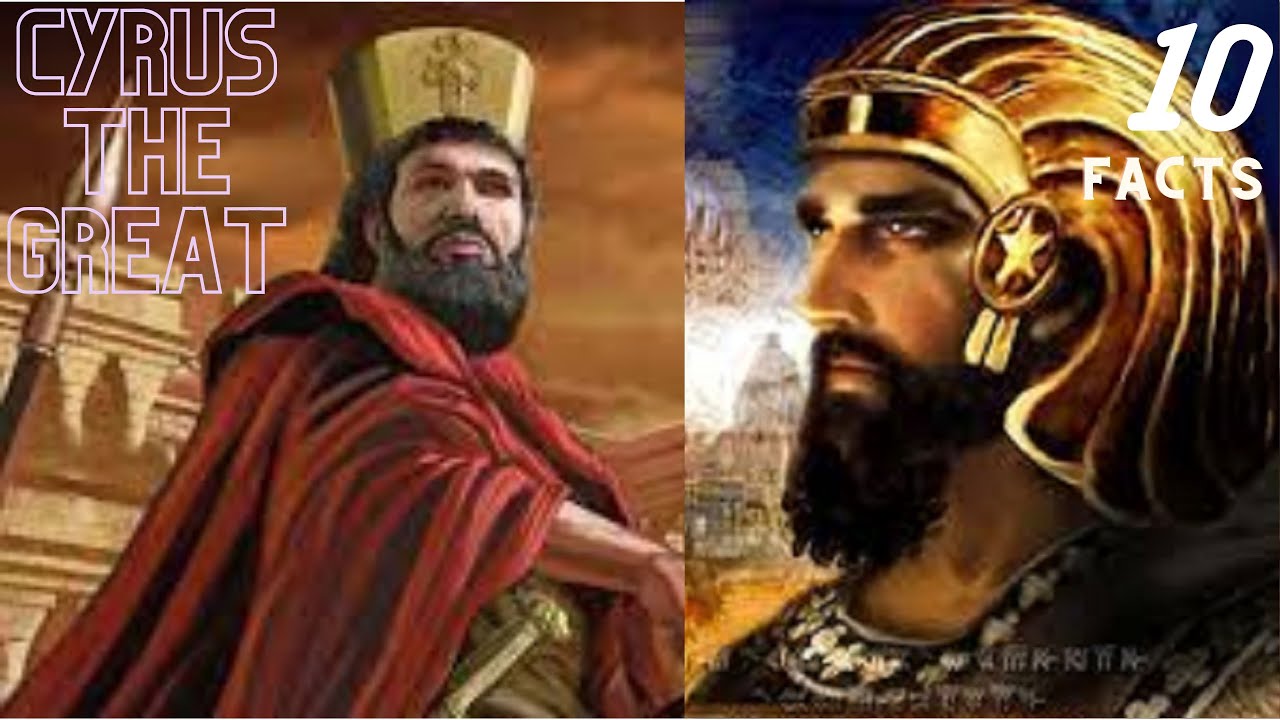 Top 10 Facts about King Cyrus The Great l The Iran's Crowned Father ...