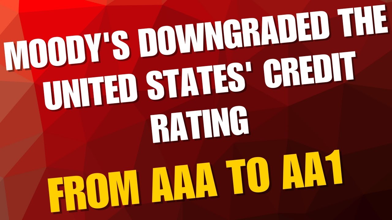 My Thoughts On Moody's Downgrading the United States Credit Rating From ...