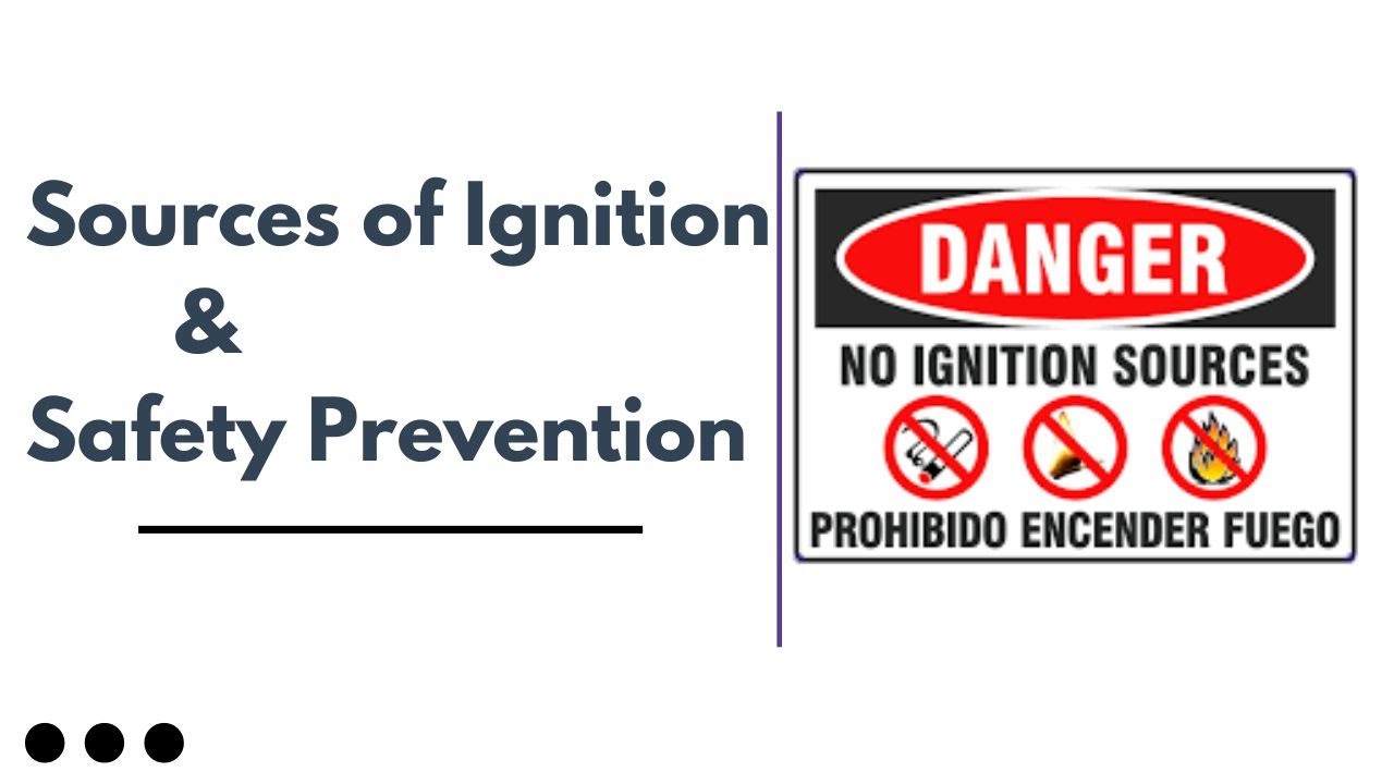 Sources of Ignition & Safety Prevention - YouTube