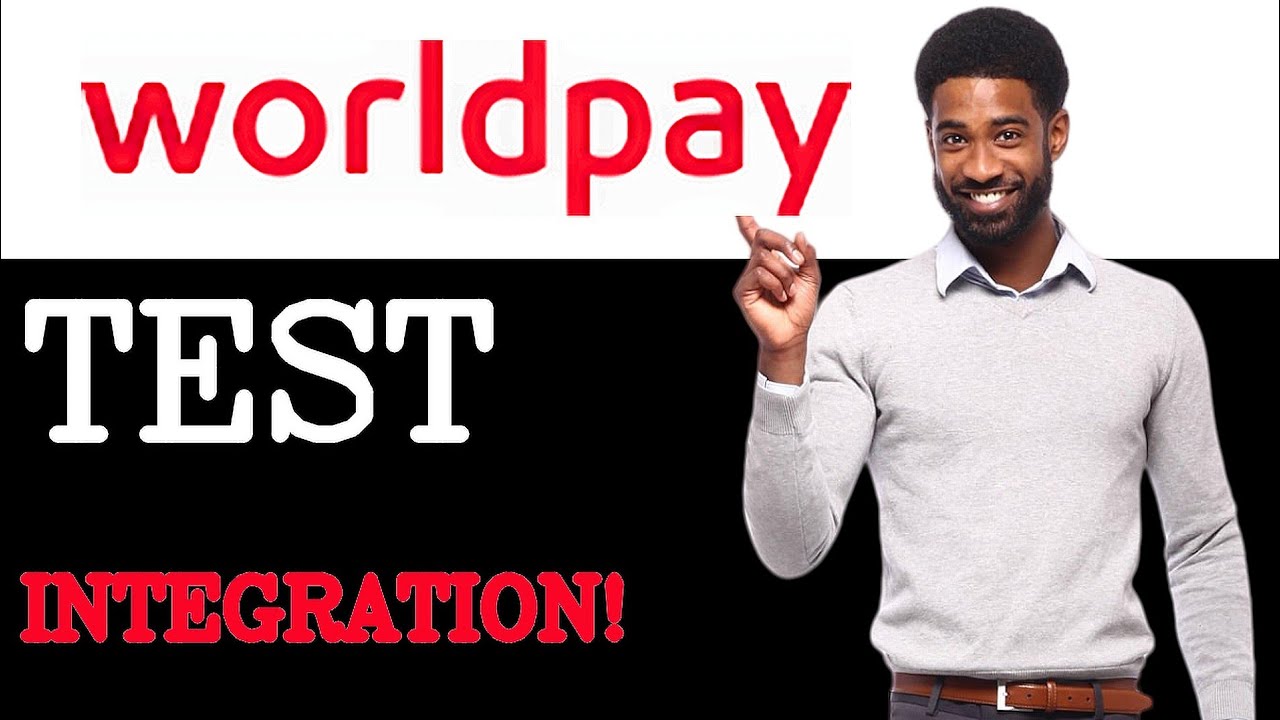 How To Test WorldPay Integration (2025) - YouTube