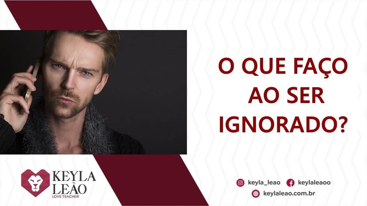 O QUE FAÇO AO SER IGNORADO? - YouTube