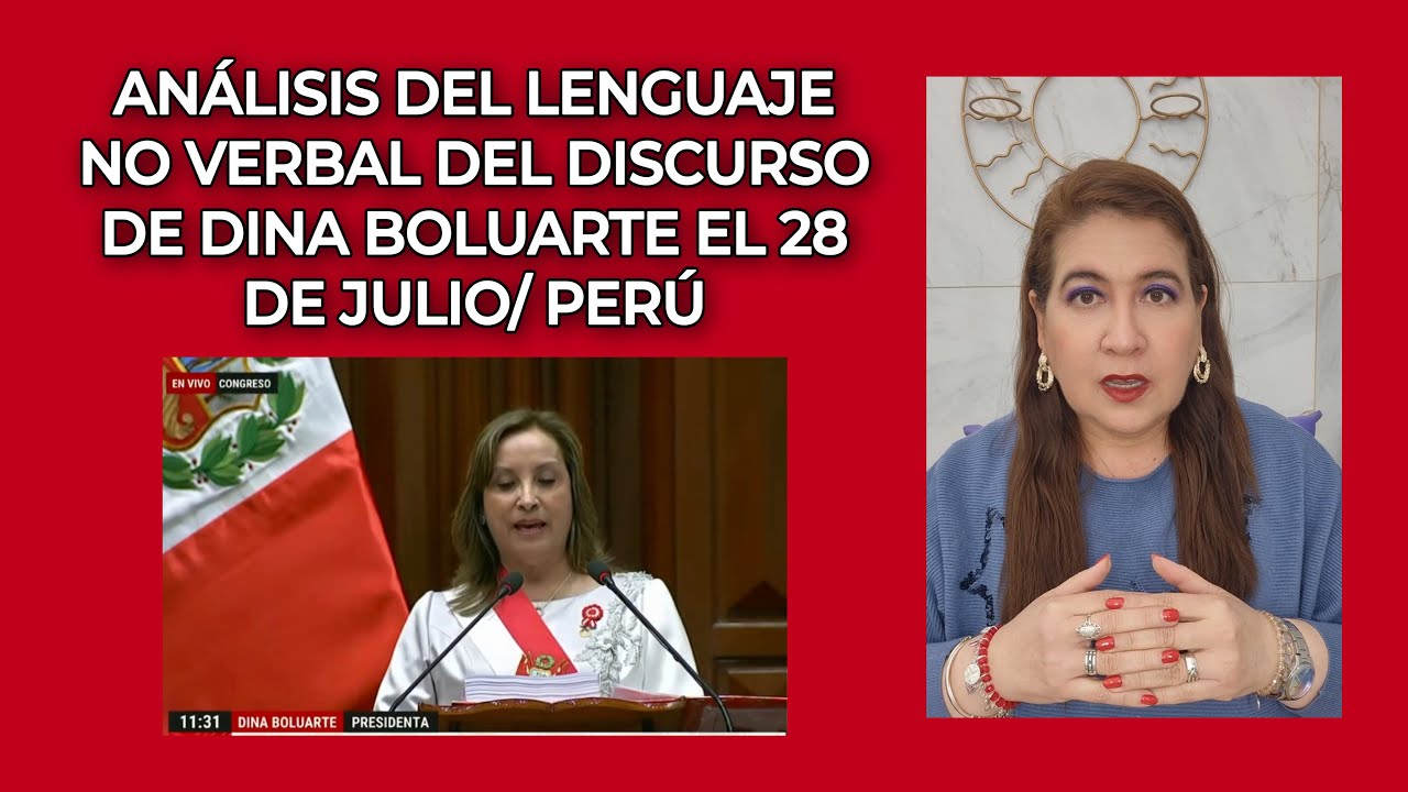 ANÁLISIS DEL LENGUAJE NO VERBAL DEL DISCURSO DE DINA BOLUARTE EL 28 DE ...