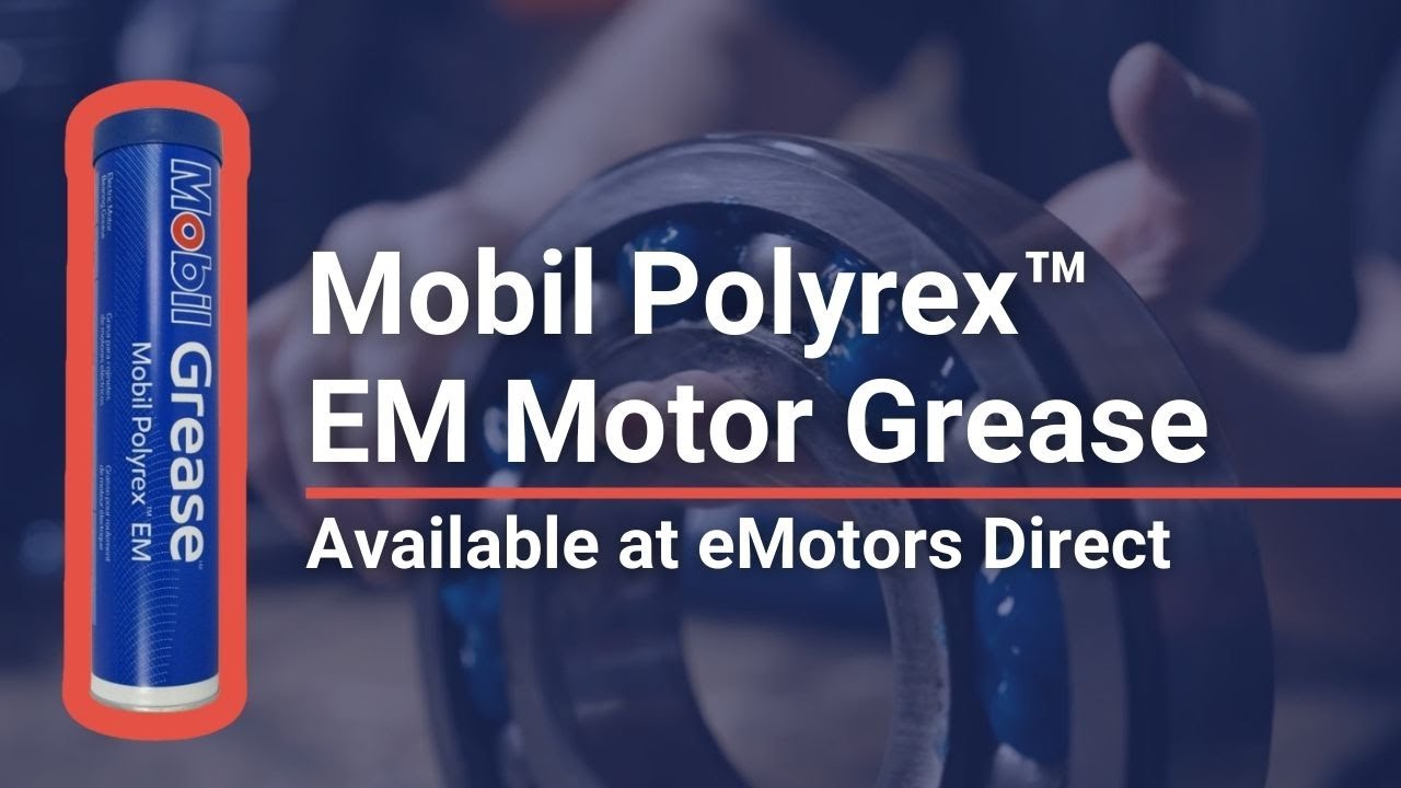 Mobil Polyrex™ EM Motor Grease | Available at eMotors Direct - YouTube