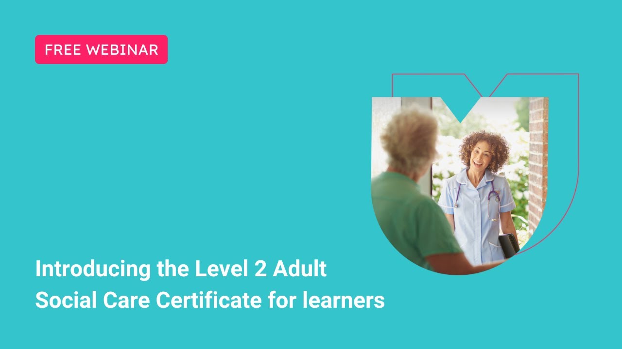 Introducing the Level 2 Adult Social Care Certificate for learners ...