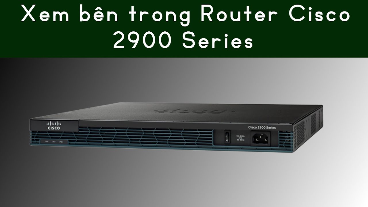 Xem bên trong Router Cisco 2900 Series - YouTube