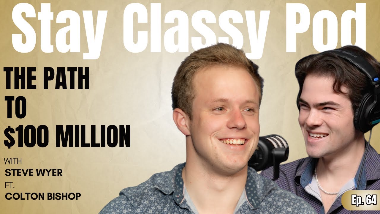 The Path to $100 Million | Ft. Influencer Colton Bishop | Stay Classy Pod | Ep. 64 - YouTube