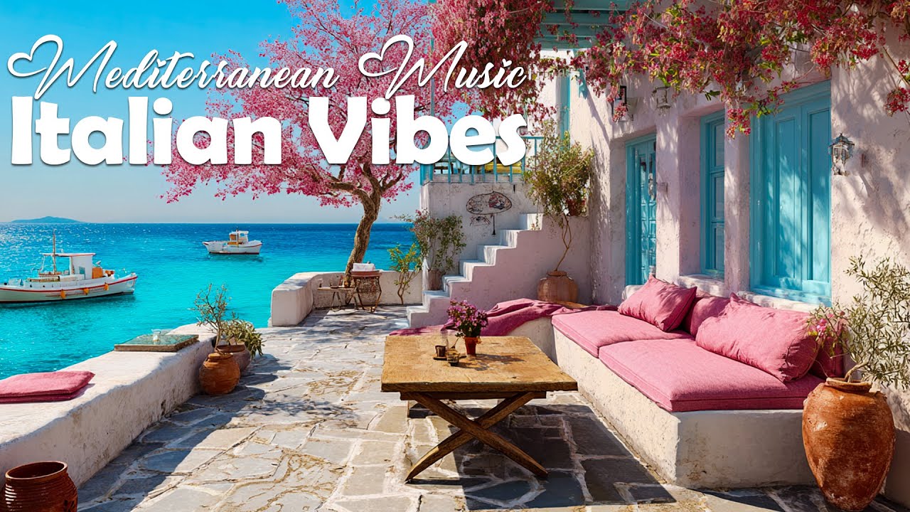 Chill Mediterranean Summer Vibes 🌅 Italian Coastal Music for Relaxation ...