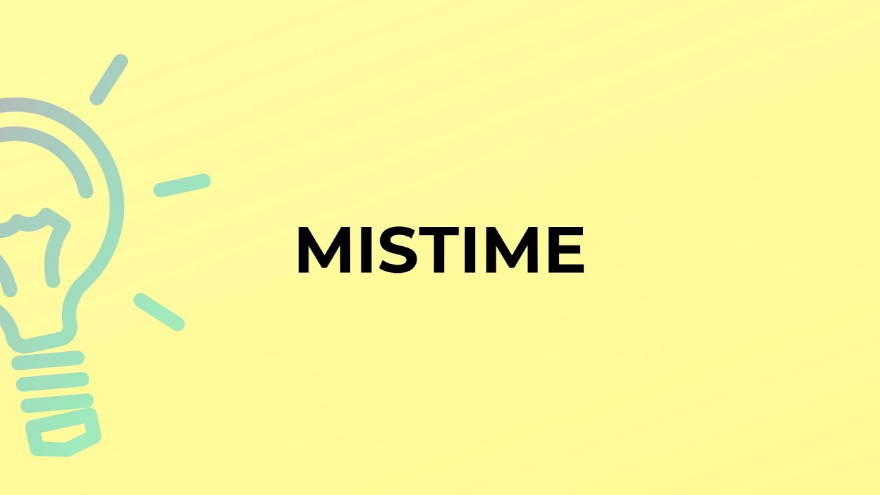 What is the meaning of the word MISTIME? - YouTube