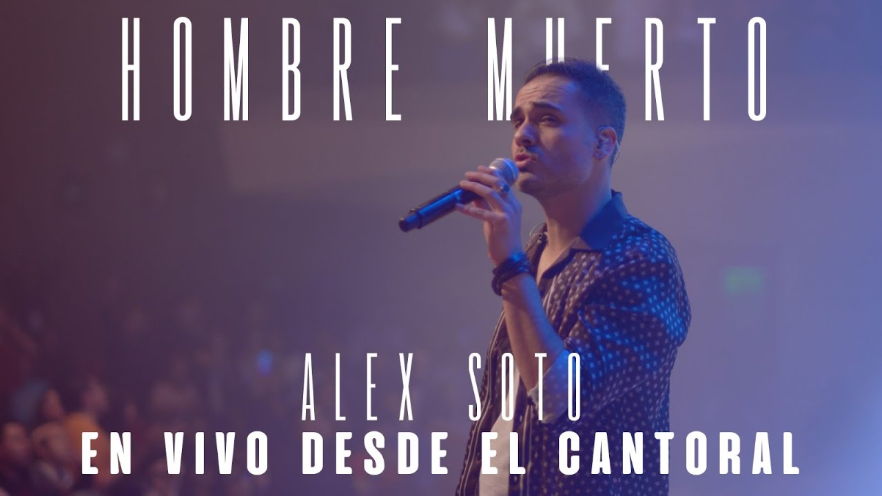 Alex Soto - Hombre Muerto En Vivo Desde El Cantoral - YouTube