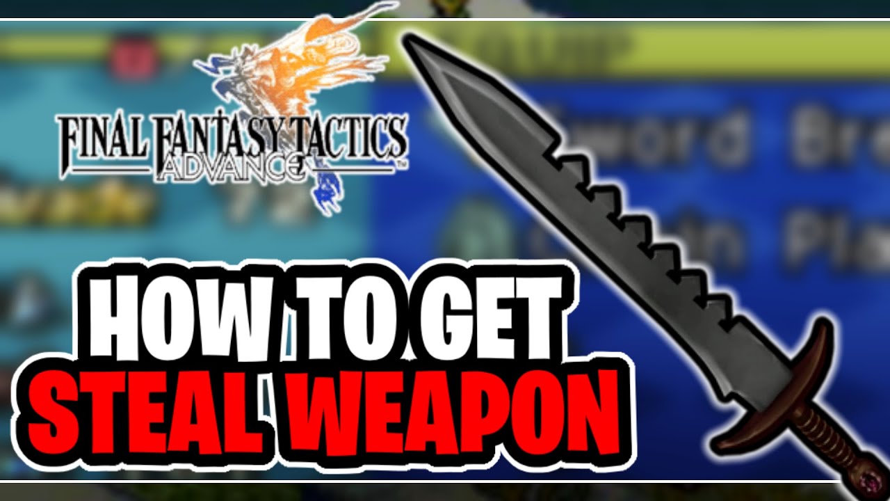 How To Get Cinquedea In Final Fantasy Tactics Advance Steal Weapon ...