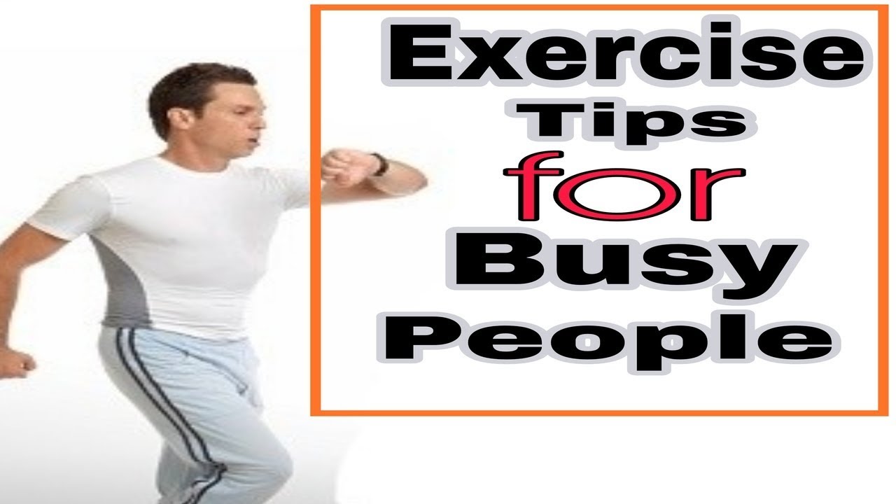3 Exercise Tips for Busy People - YouTube