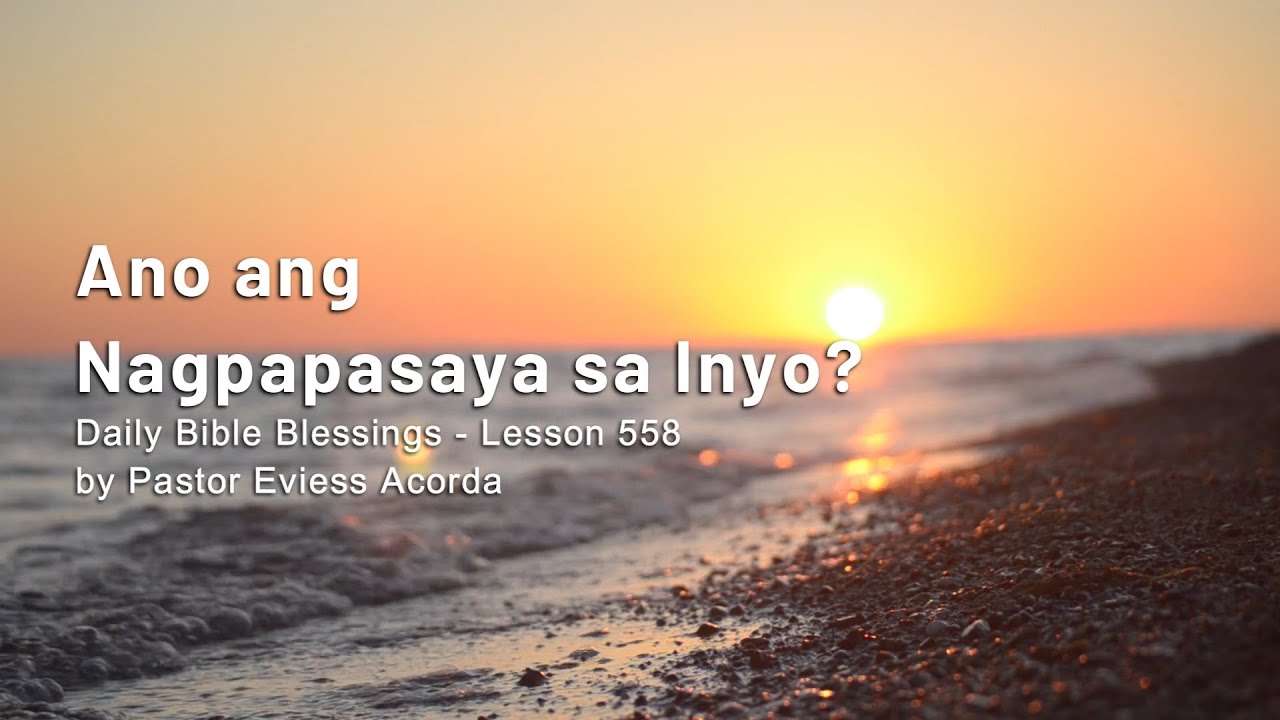 Ano ang Nagpapasaya sa Inyo? | Daily Bible Blessings - Lesson 558 - YouTube