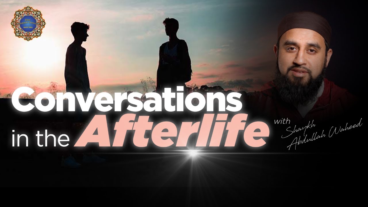 Day 2 - Conversations in the Afterlife | Shaykh Abdullah Waheed - YouTube