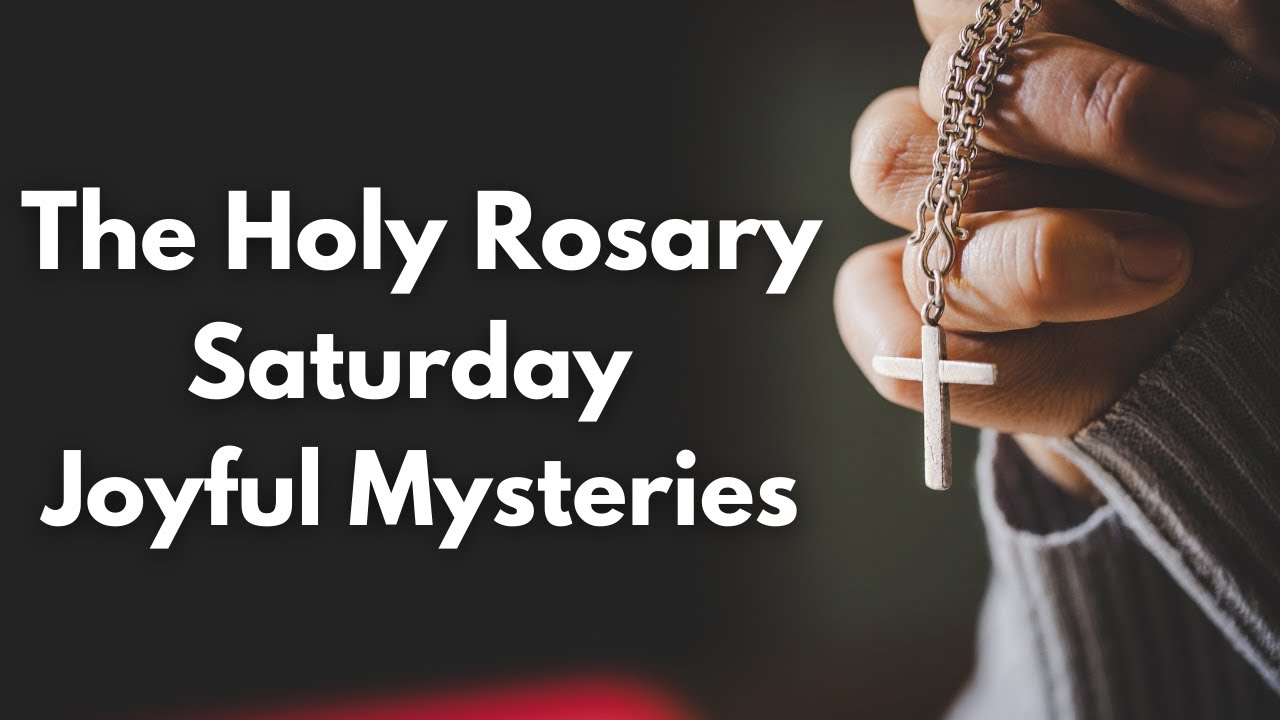 Saturday Rosary: Meditating on the Joyful Mysteries | The Holy Rosary ...
