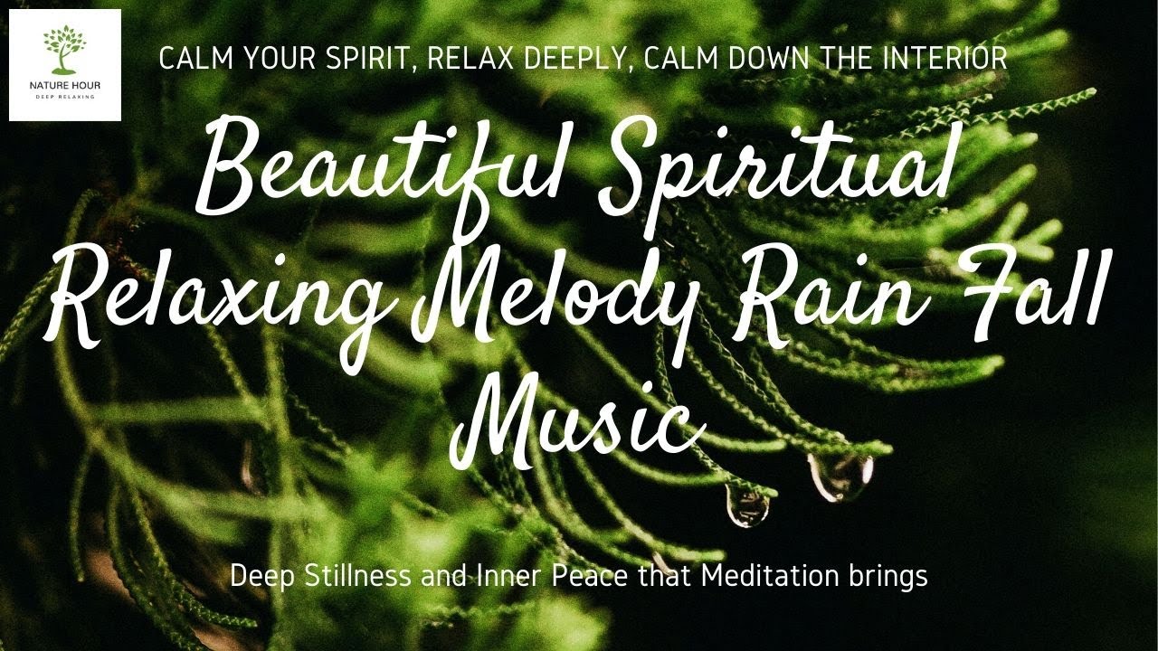 Beautiful Spiritual Relaxing Melody Rain Fall Music to Help You Calm ...