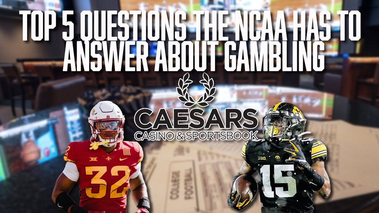 Top 5 Questions the NCAA Has to Answer About Gambling | Sports Betting ...