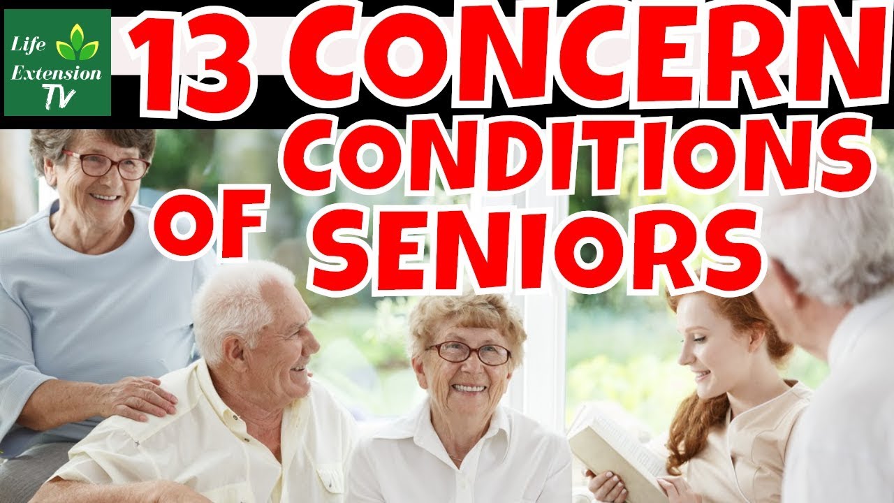 Seniors Should Concern About The 13 Most Common Age-Related Conditions ...