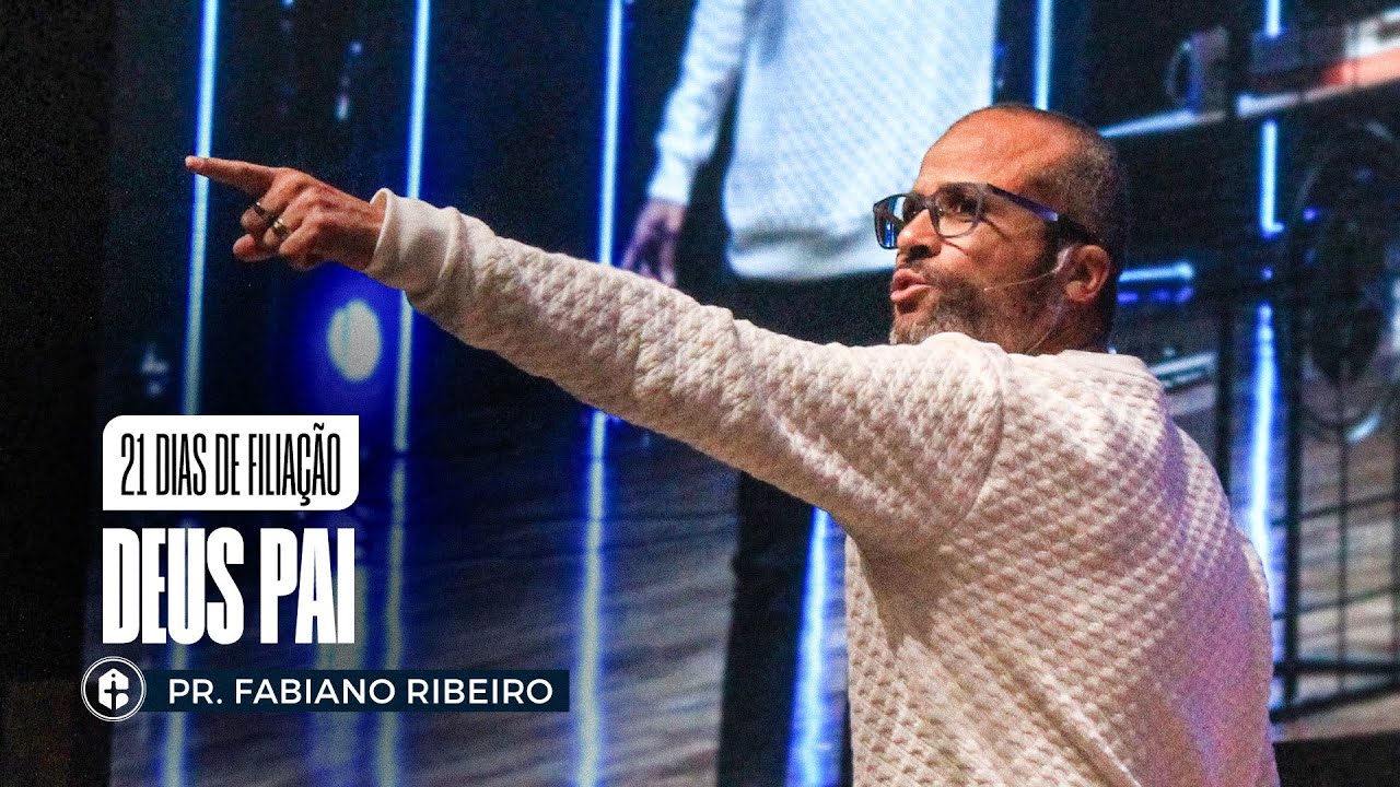 DEUS PAI || Pr. Fabiano Ribeiro || 21 Dias de Filiação - YouTube