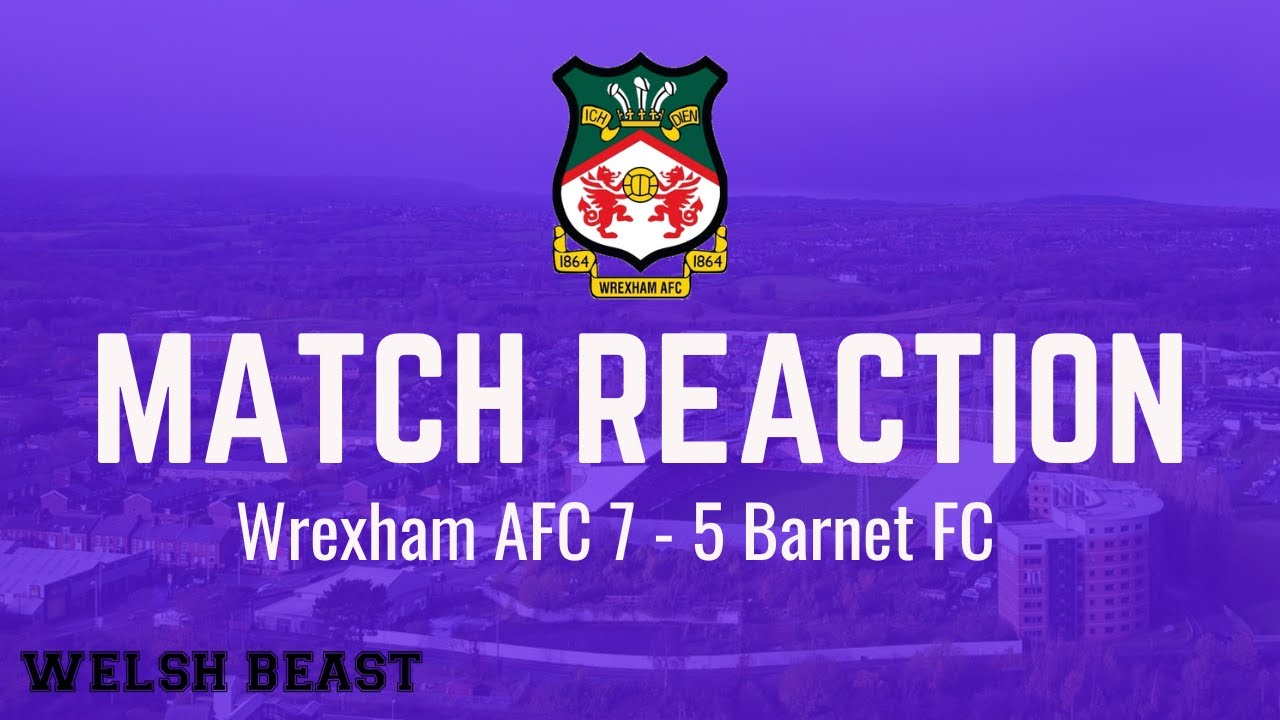 MATCH REACTION | Wrexham 7 - 5 Barnet | Wrexham win thriller!!! - YouTube