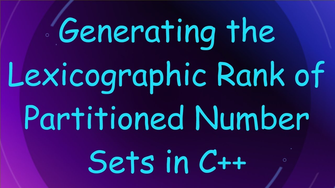 Generating the Lexicographic Rank of Partitioned Number Sets in C+ ...