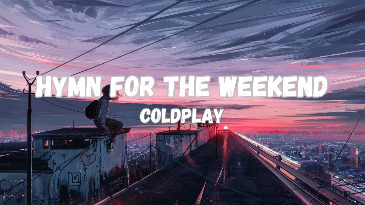 COLDPLAY - HYMN FOR THE WEEKEND - YouTube