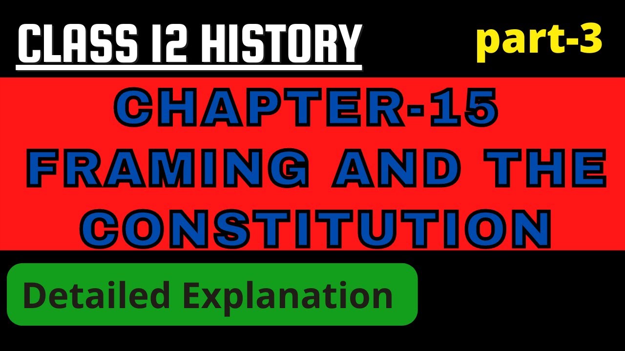 Framing the Constitution part-3 | Class12 His Ch -15 | The Beginning of ...
