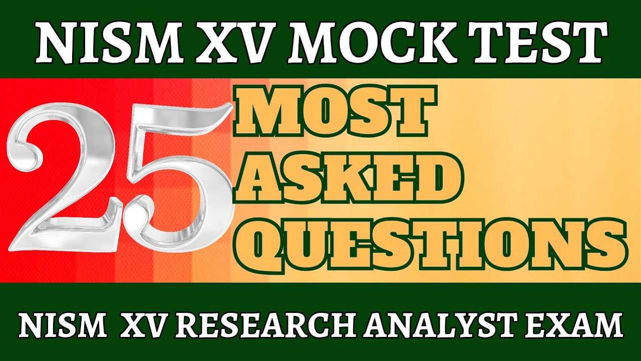 NISM XV RESEARCH ANALYST 2025 MOCK TEST - 25 Most Asked Questions ...