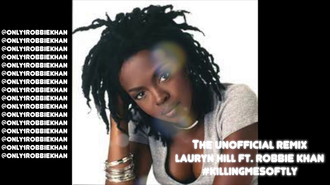 Lauryn Hill X Robbie Khan - Killing Me Softly (Rendition) - YouTube Music